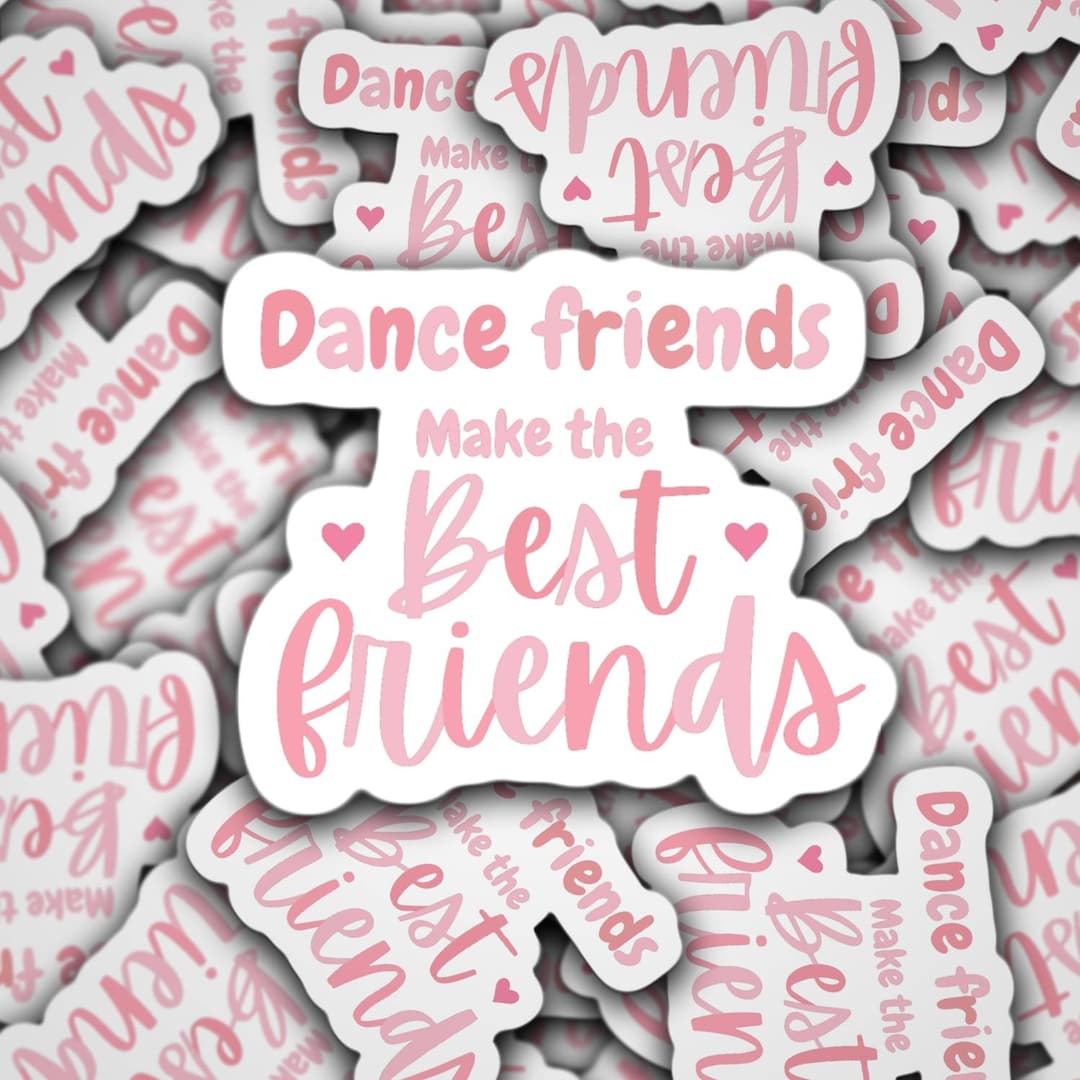 Dance Friends Make the Best Friends Sticker Magnet Dance Life Ballet ...