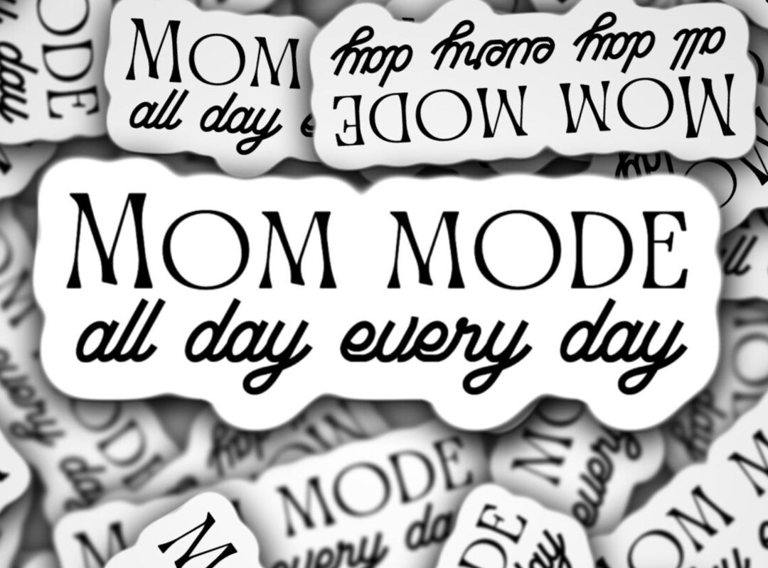 Mom Mode All Day Everyday Sticker Mom Life Sticker Motherhood Sticker