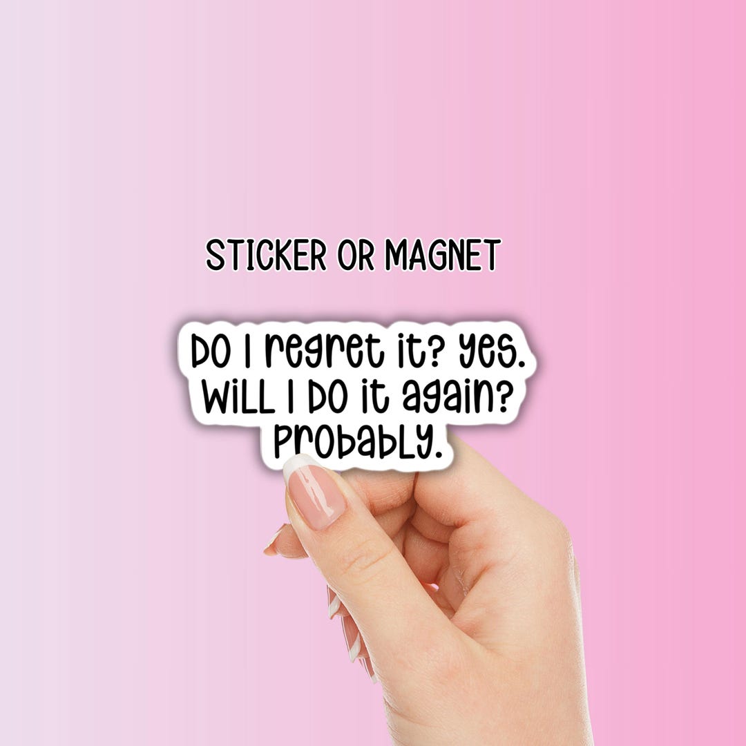 Do I Regret It Yes Funny Meme Sticker Magnet Funny Adult Snarky Punny ...