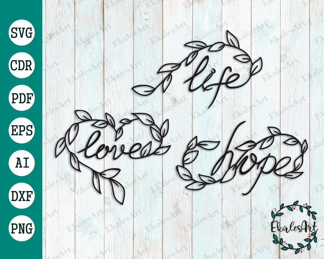 Love SVG File, Hope Svg, Life Svg, Floral Love Clipart, Life Laser Cut ...