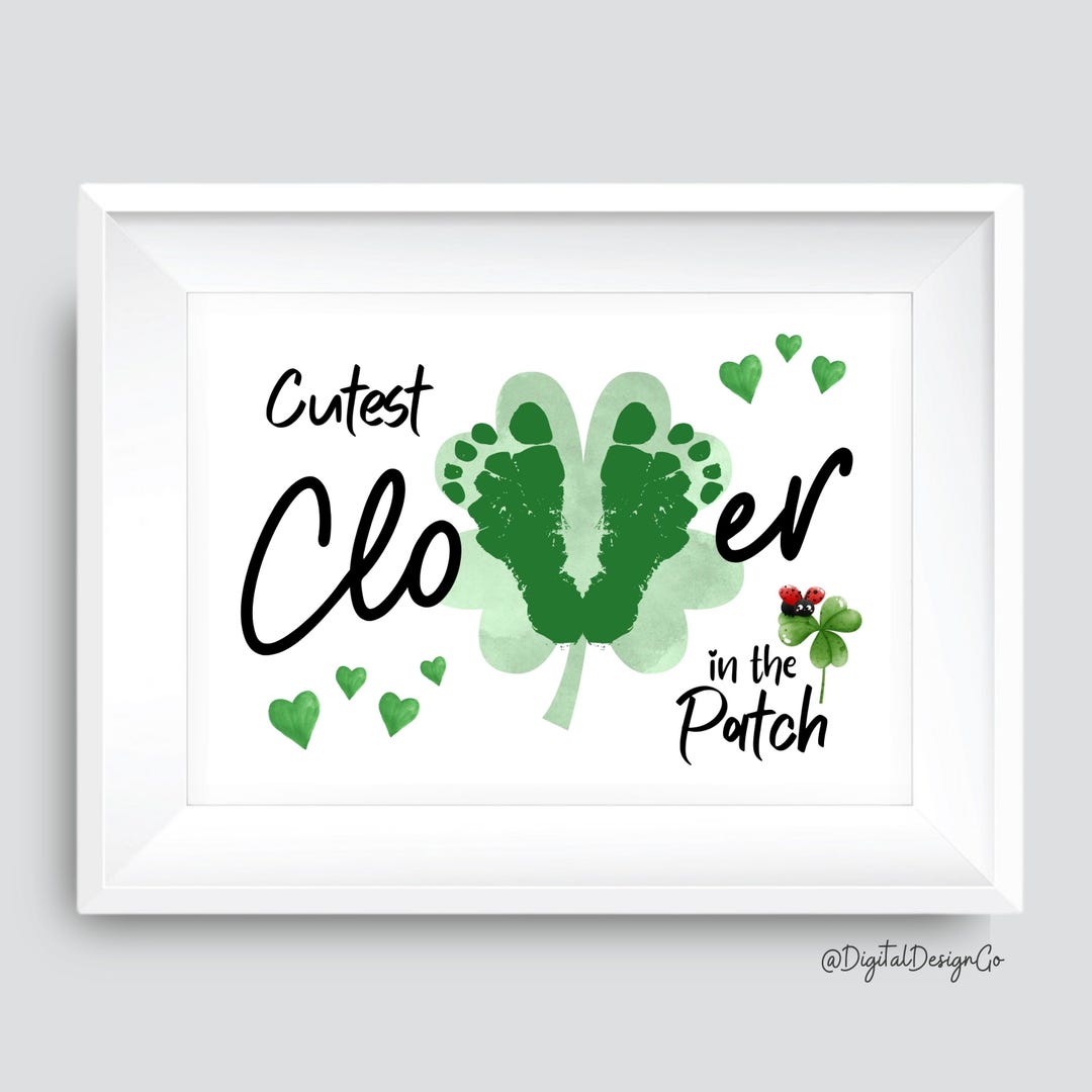 Cutest Clover in the Patch Footprint Art, St Patrick's Day Clover ...