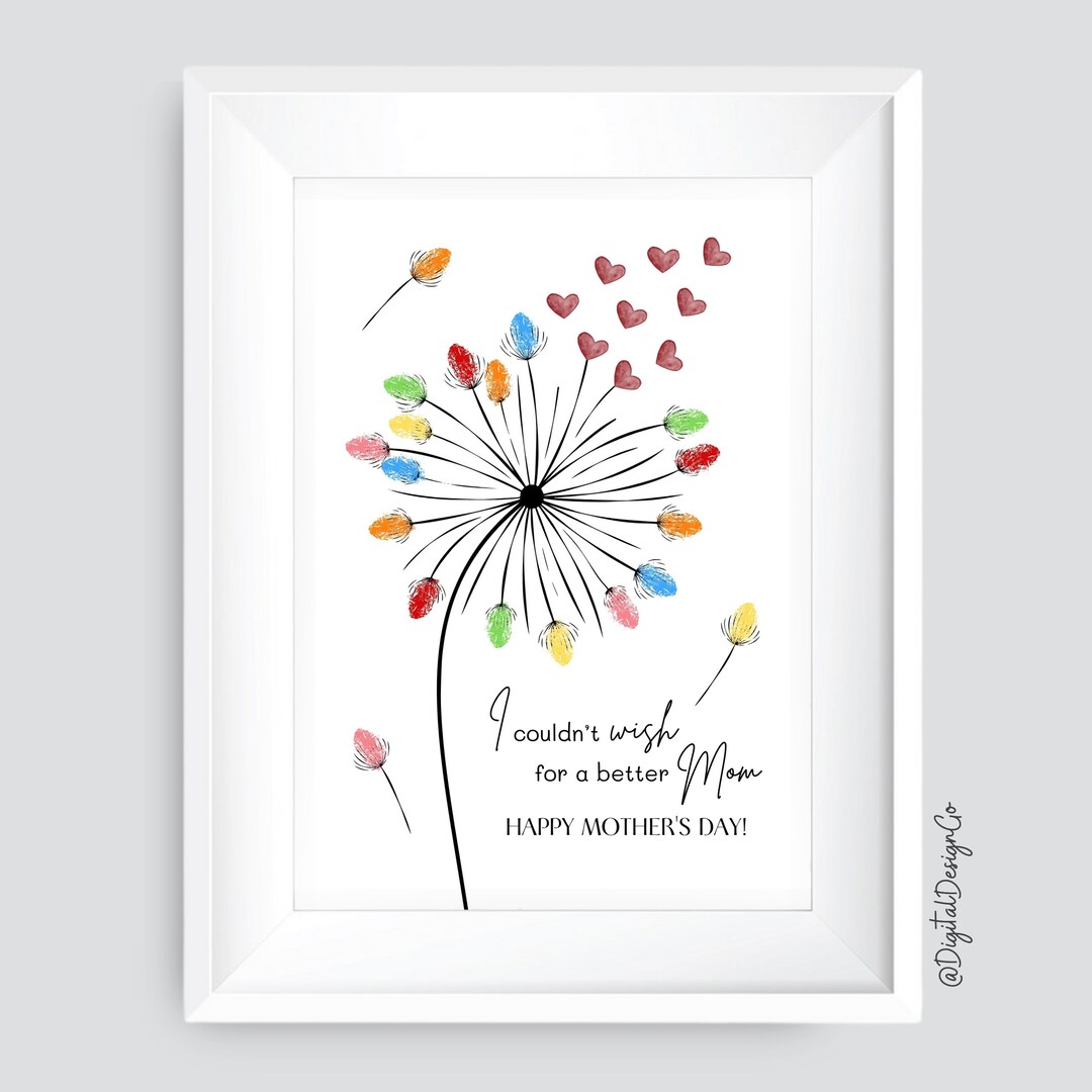 Dandelion Fingerprint Art, I Couldn't Wish for a Better Mom, Mothers ...