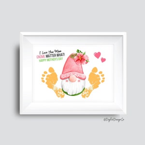 Mothers Day Footprint Craft, I Love You Mom Gnome Matter What, Gnome ...