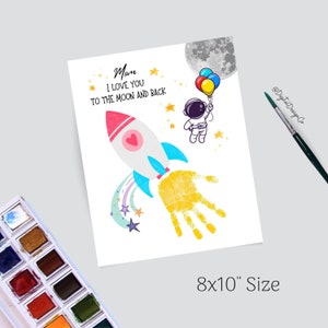 Mom I Love You to the Moon and Back Handprint Art, Rocket Handprint ...