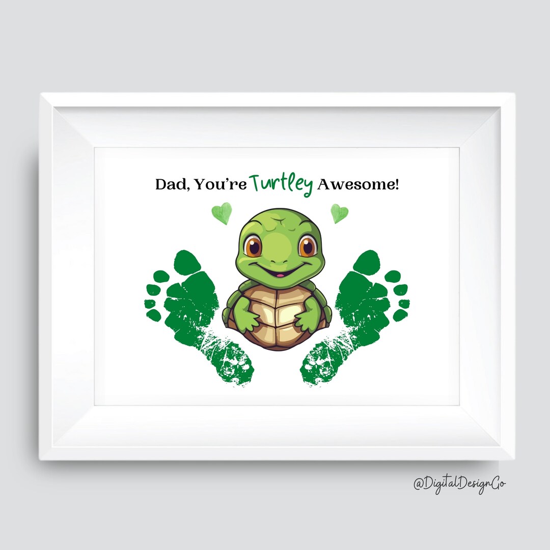 Dad You're Turtley Awesome, Father's Day Footprint Art, Turtle ...