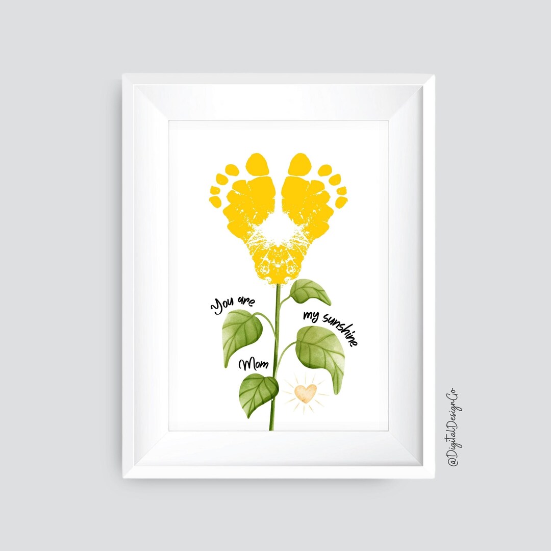 You Are My Sunshine Mom, Mothers Day Footprint, Sunflower Footprint ...