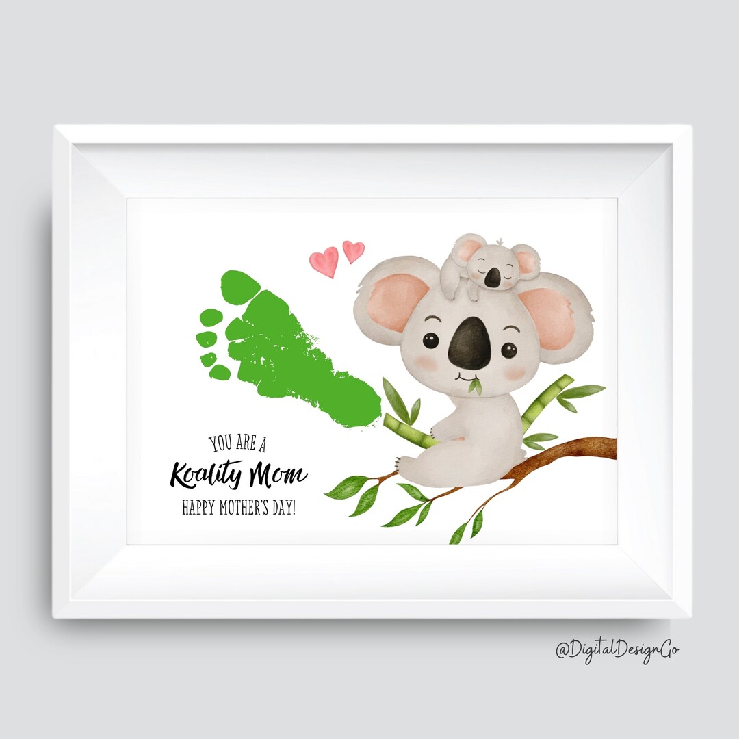 You Are A Koality Mom, Happy Mother's Day, Koala Footprint Art Craft ...