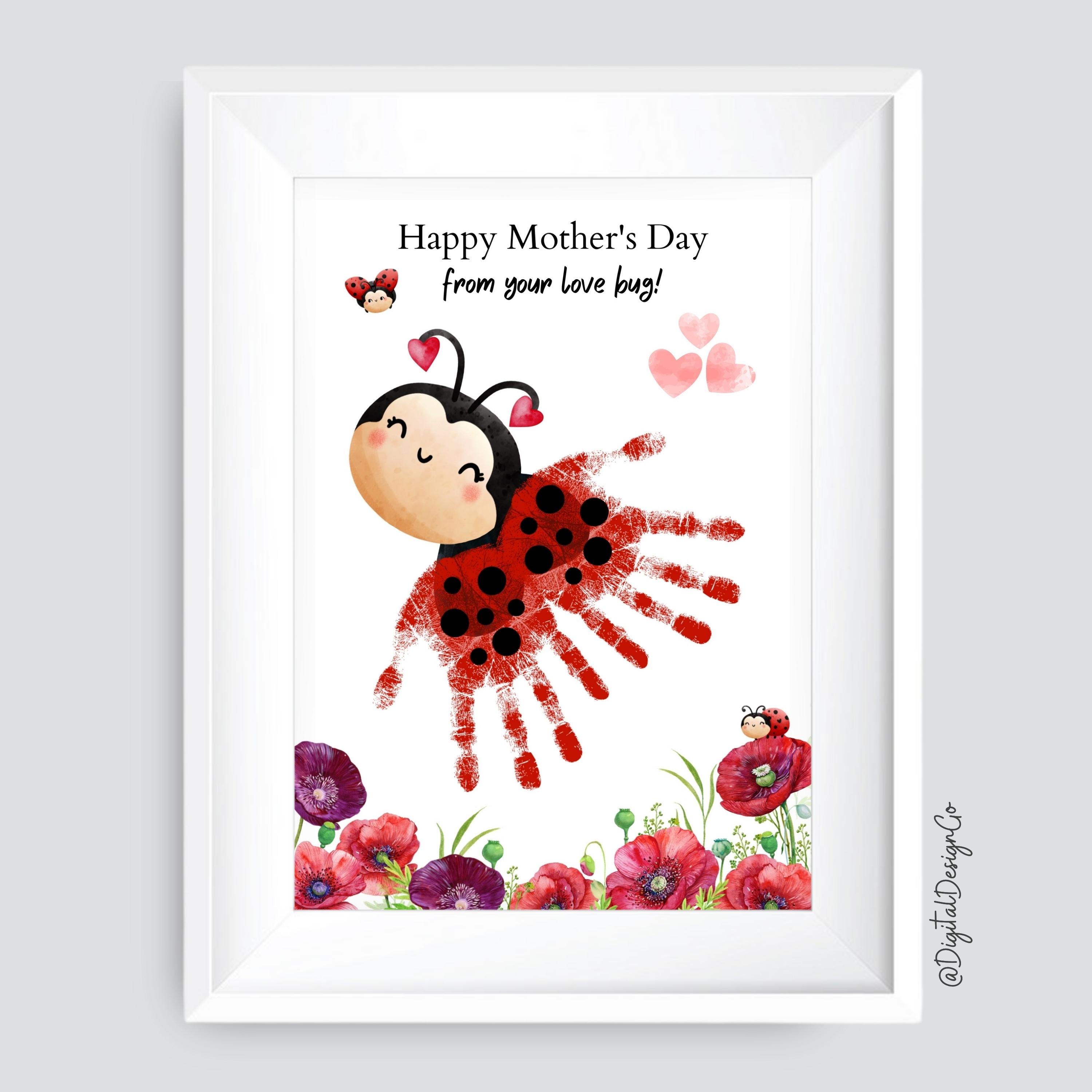 Happy Mothers Day From Your Love Bug, Ladybird Handprint Craft for Kids ...