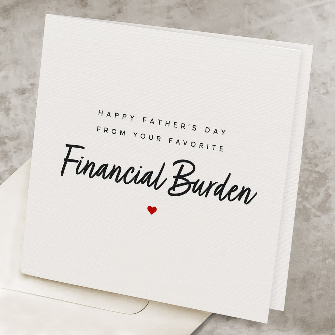 Happy Fathers Day Card Funny, Financial Burden, From Daughter, From Son ...