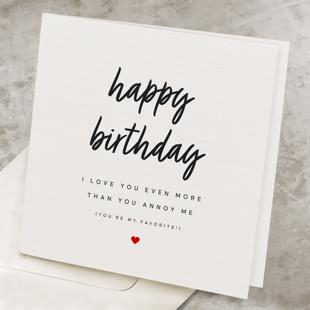 Funny Romantic Birthday Card for Boyfriend, for Him, You Annoy Me but I ...