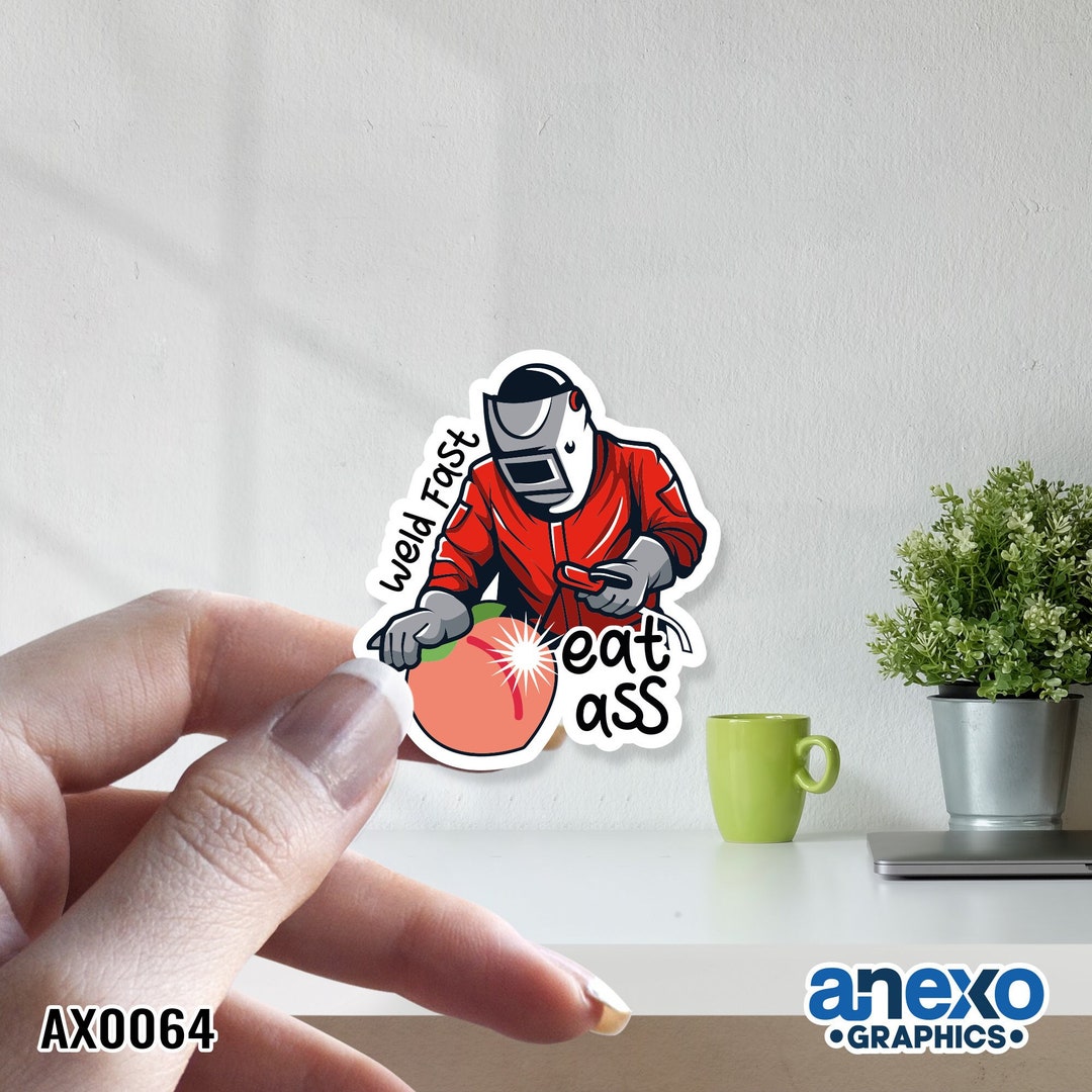 Weld Fast Eat Ass Welder Sticker Welding Hood Decal Waterproof ...