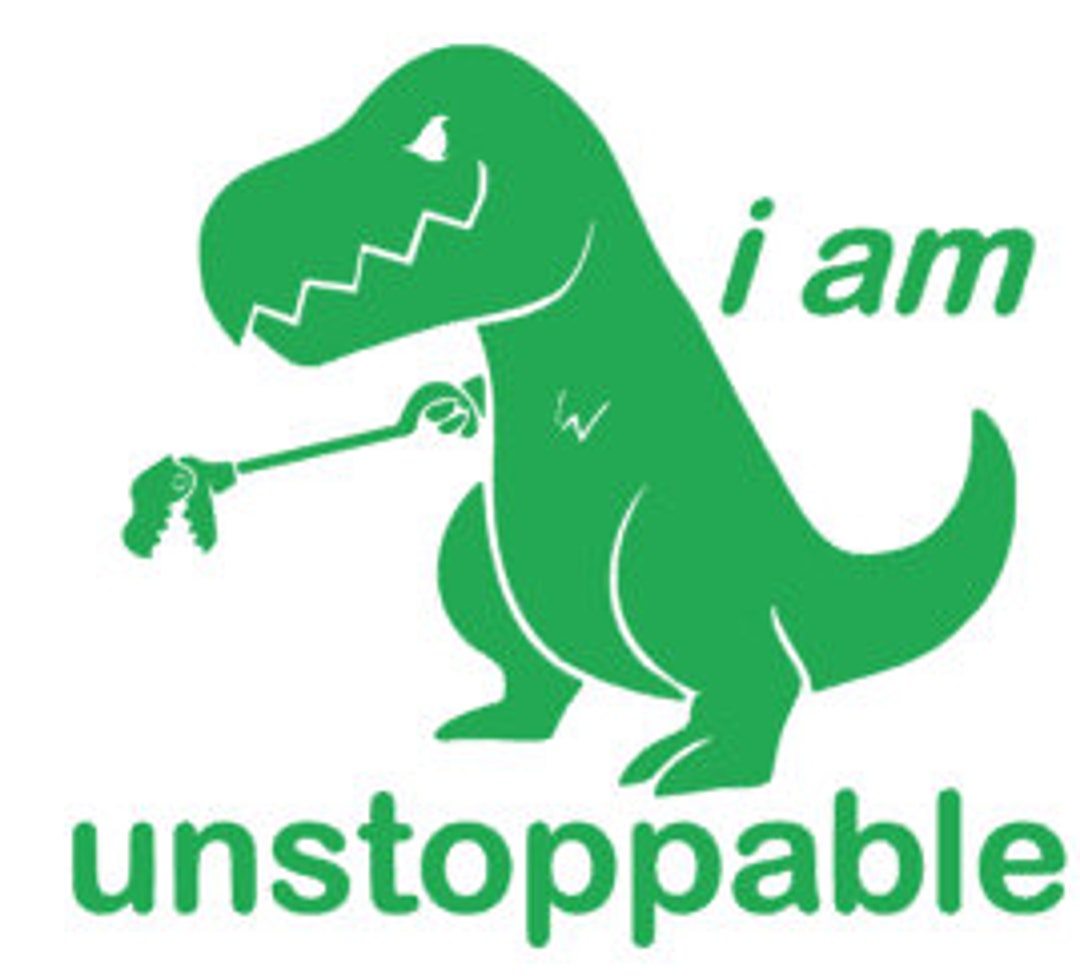 T-rex "i Am Unstoppable" Vinyl Decal - Etsy