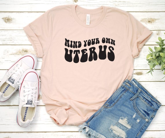 Mind Your Own Uterus Retro Feminist T Shirt Women Rights Etsy