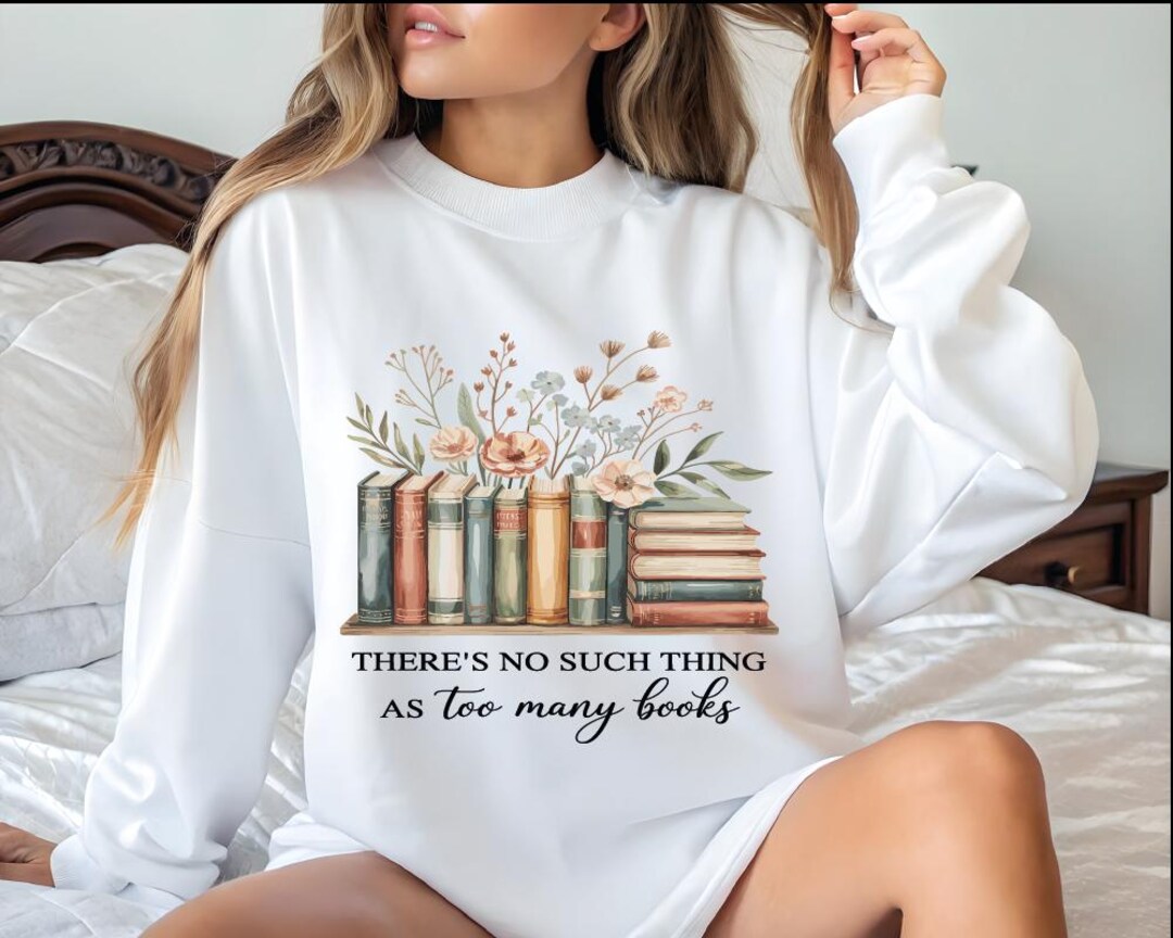There’s No Such Thing as Too Many Books Floral Digital PNG Floral Book ...