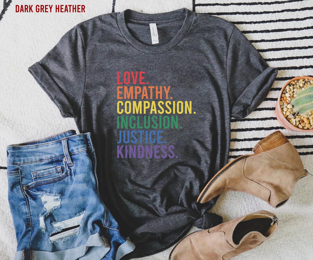 Love Empathy Compassion Inclusion Justice Kindness Shirt, LGBTQ Shirt ...