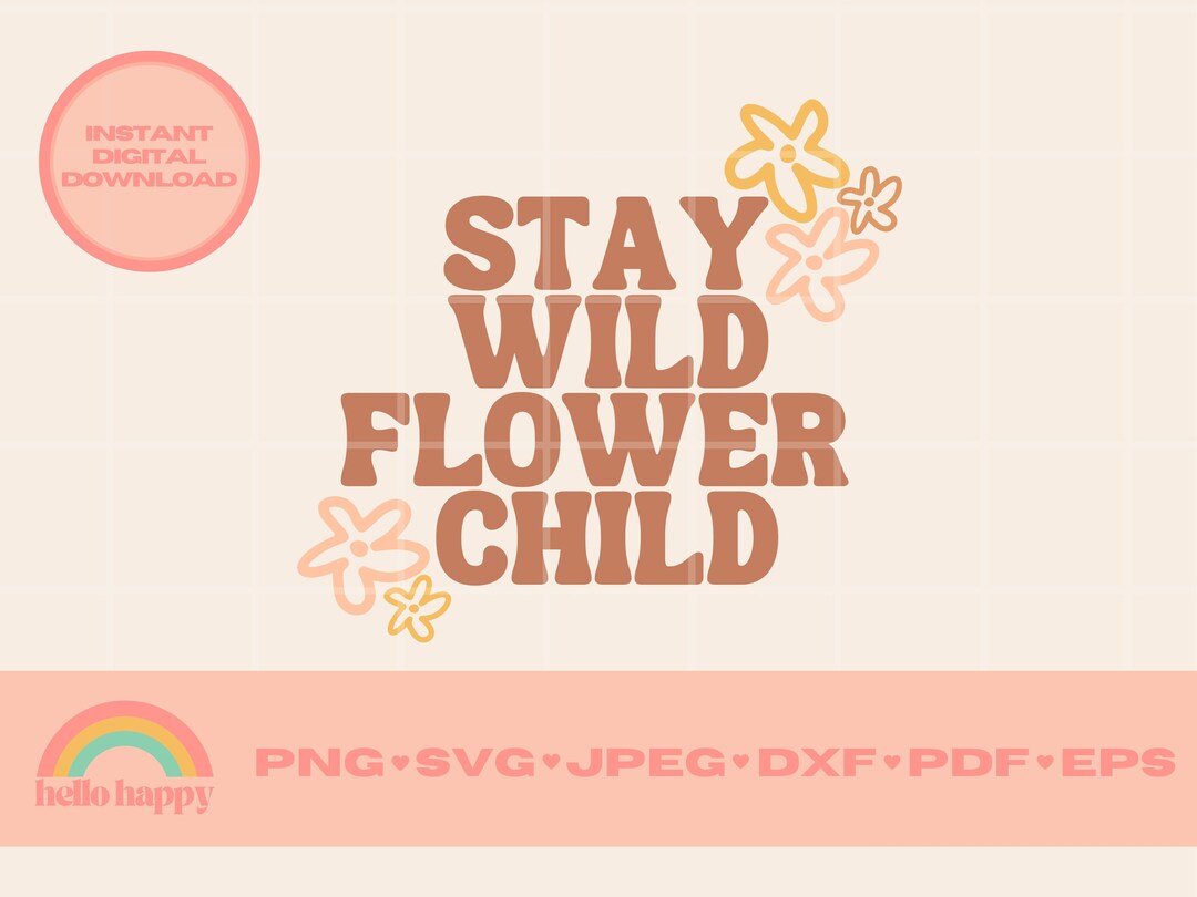 Flower Child Svg, Stay Wild, Boho Kids Svg, Daisy Svg, Retro Svg ...