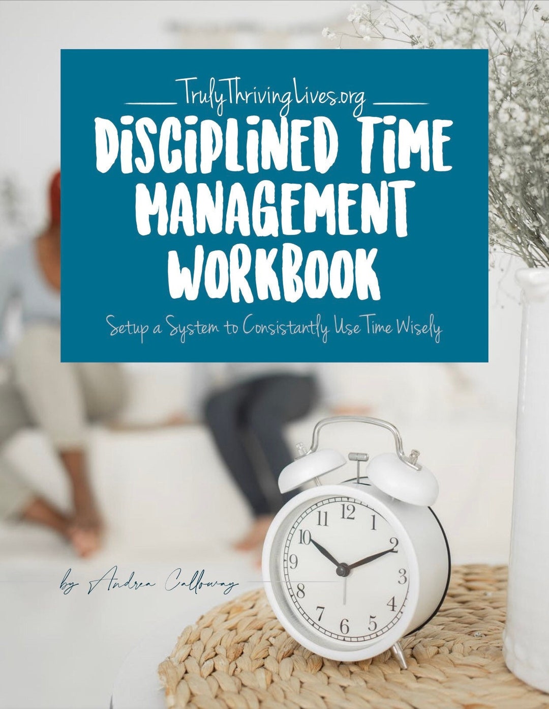 Disciplined Time Management Workbook to Stick With Routines and Use ...