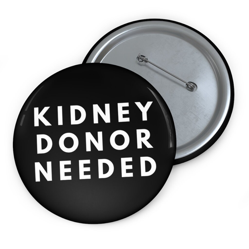 Kidney Donor Needed Pin Button, Kidney Donation Pin Button, Kidney ...