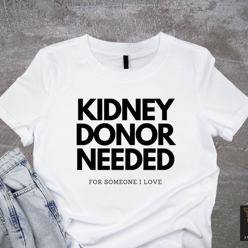 Kidney Needed Shirts - Etsy