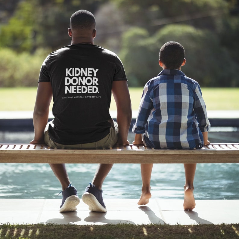 Front & Back Kidney Donor Needed T-shirt, Ask How You Can Save My Life ...