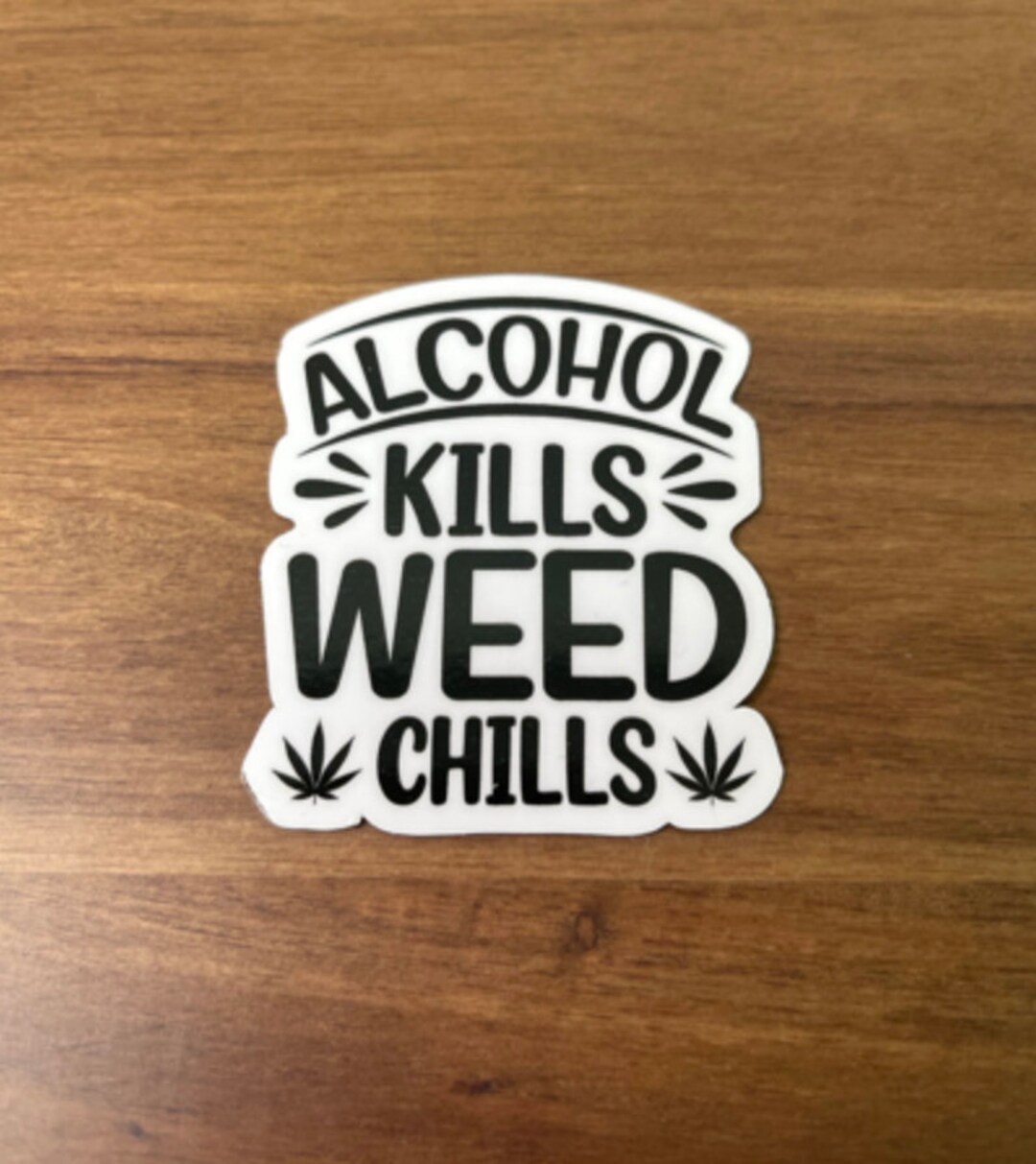 Alcohol Kills Weed Chills Stickers Cute Fun 420 Friendly Stickers - Etsy