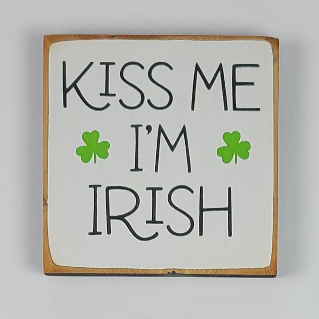 Kiss Me I'm Irish Fun Wooden Irish Themed Sign - Etsy