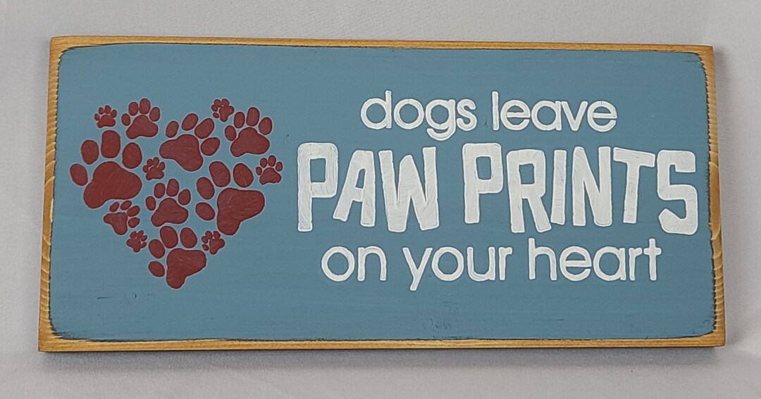 Dogs Leave Paw Prints on Your Heart Wooden Pet Sign - Etsy