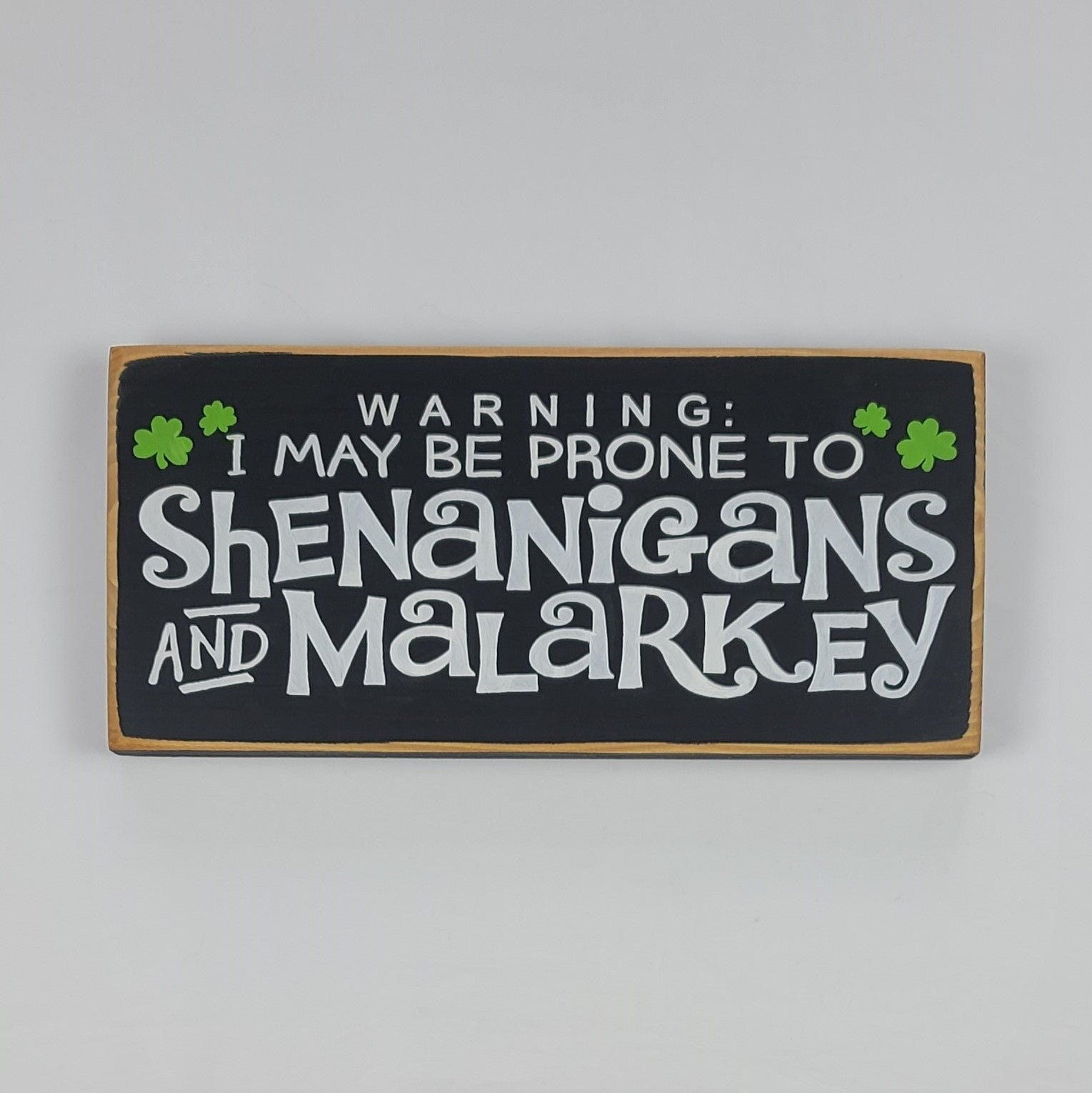 Warning I May Be Prone to Shenanigan's and Malarkey Wooden Sign - Etsy