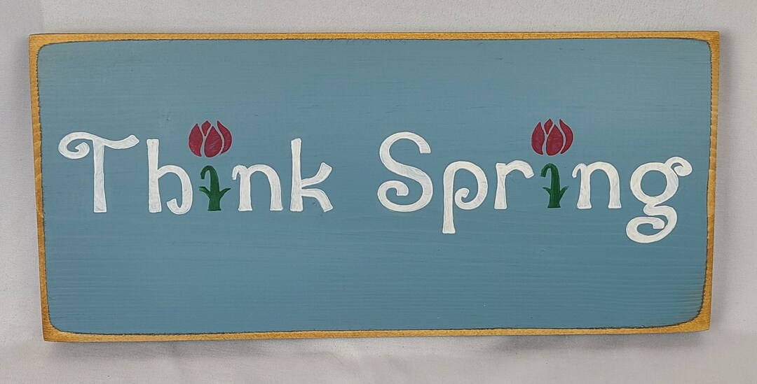 Think Spring Wooden Sign - Etsy