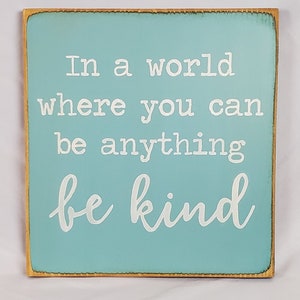 In A World Where You Can Be Anything Be Kind Nice Wooden Sign - Etsy