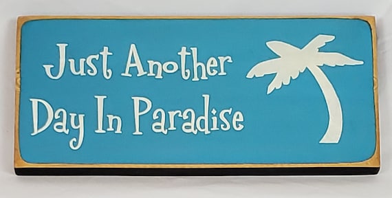 Just Another Day in Paradise Happy Painted Wooden Sign - Etsy