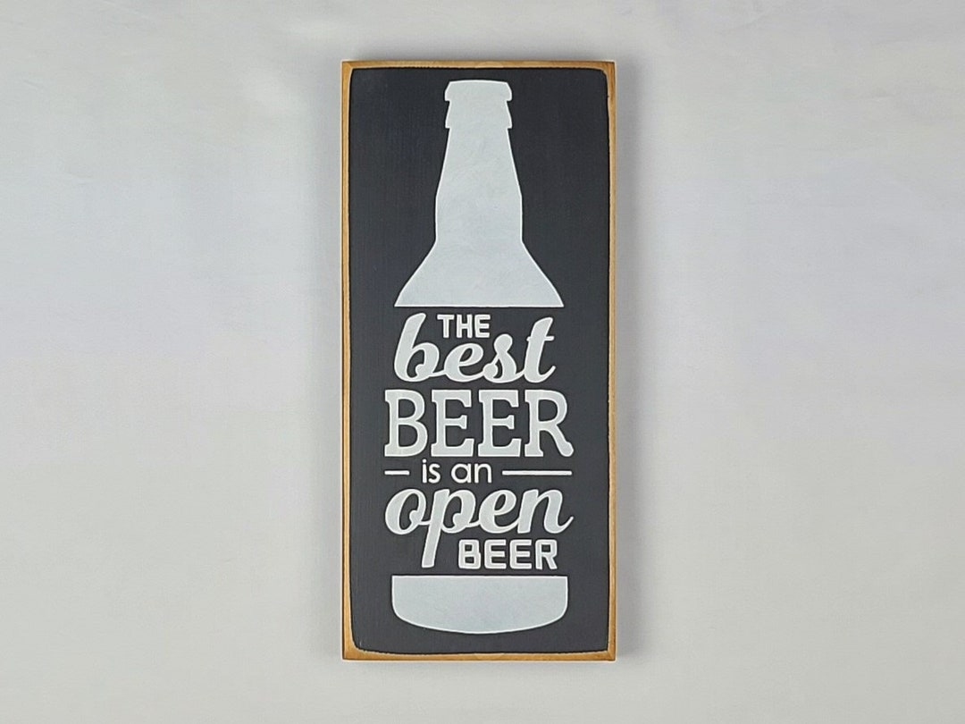 The Best Beer is an Open Beer Clever Wood Sign - Etsy