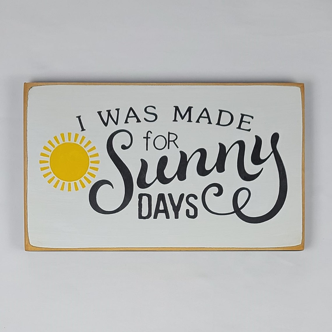 I Was Made for Sunny Days Wooden Sign - Etsy