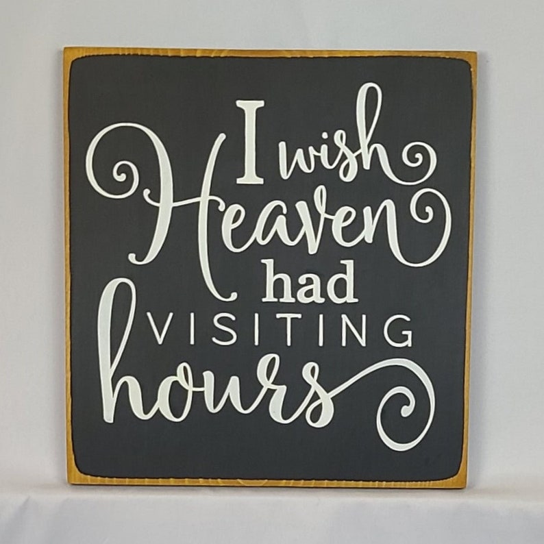 I Wish Heaven Had Visiting Hours Wooden Sign - Etsy