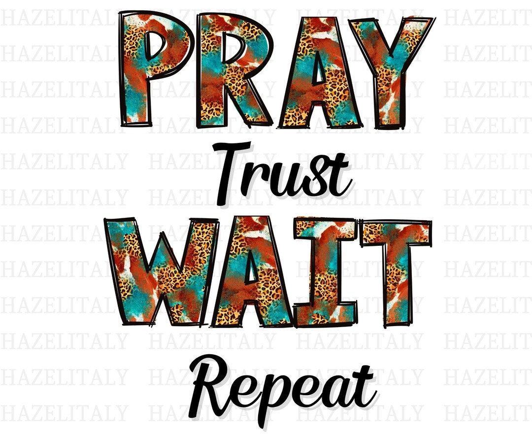 Western Christian Design PNG| Pray Trust Wait Repeat PNG| Faith PNG ...