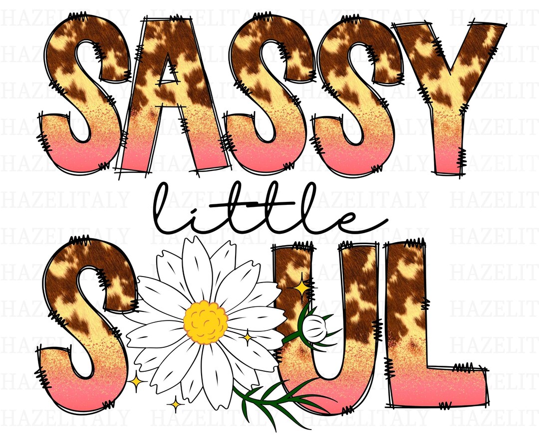 Sassy Little Soul PNG| Daisy Flower PNG| Sublimation Design| Western ...