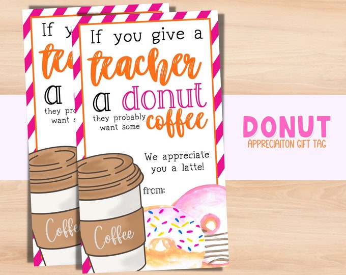EDITABLE If You Give a Teacher a Donut Teacher Appreciation Gift Tag ...