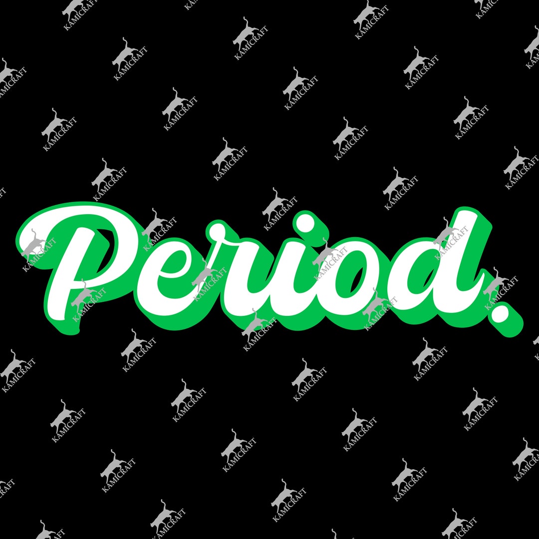 PERIOD. PNG & SVG No Background, Instant Download - Etsy