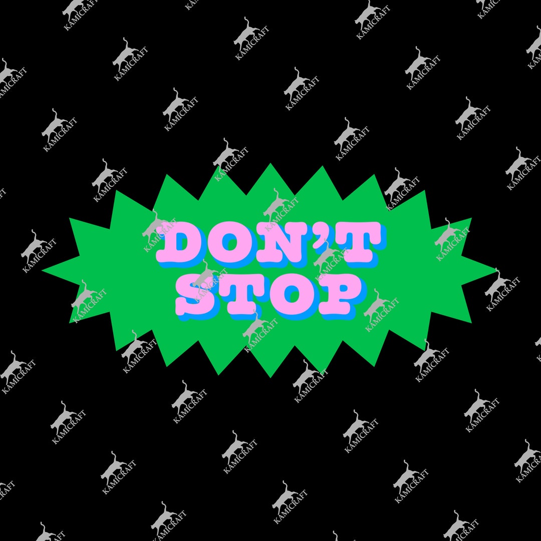 Don't Stop PNG & SVG No Background, Instant Download - Etsy