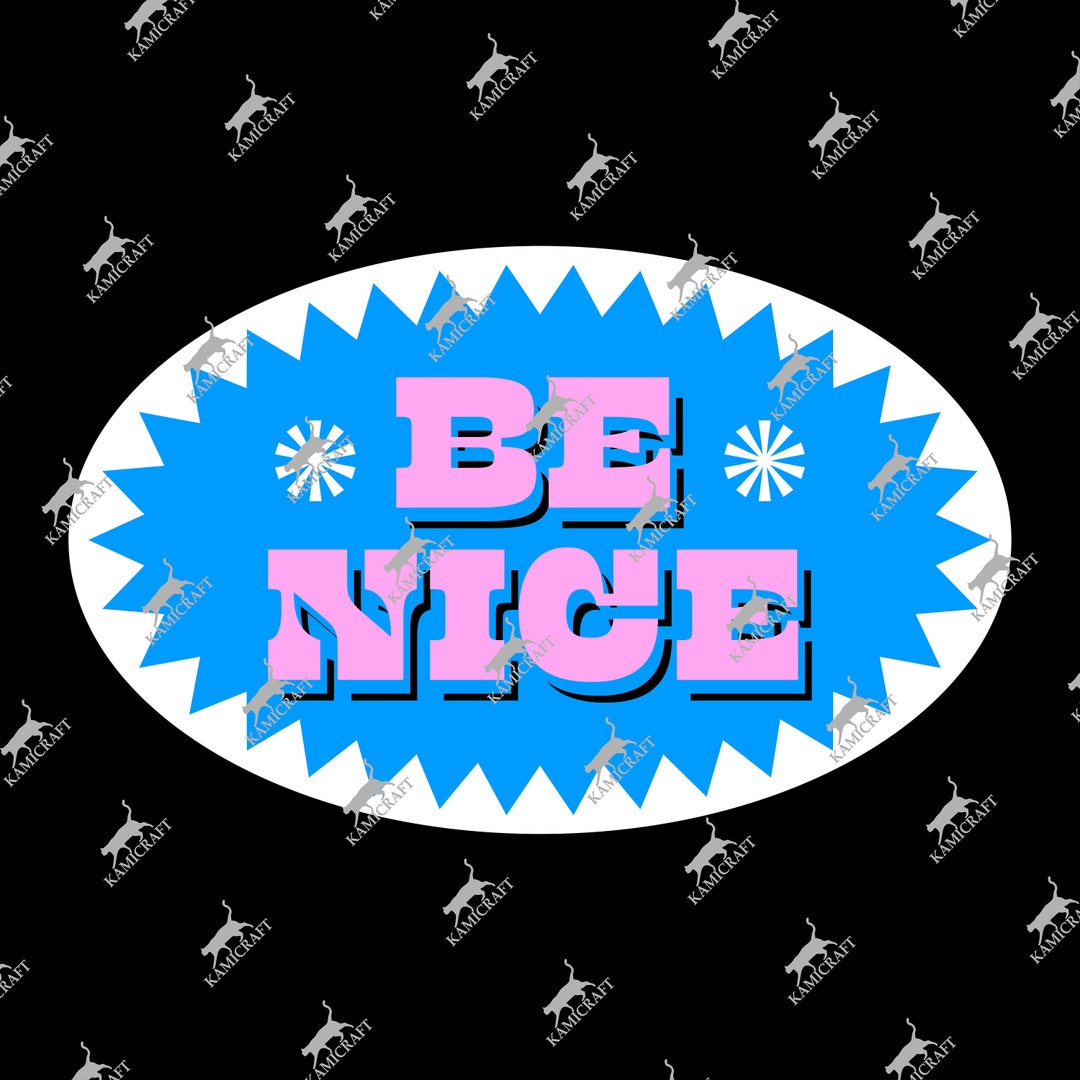 Be Nice PNG & SVG No Background, Instant Download - Etsy