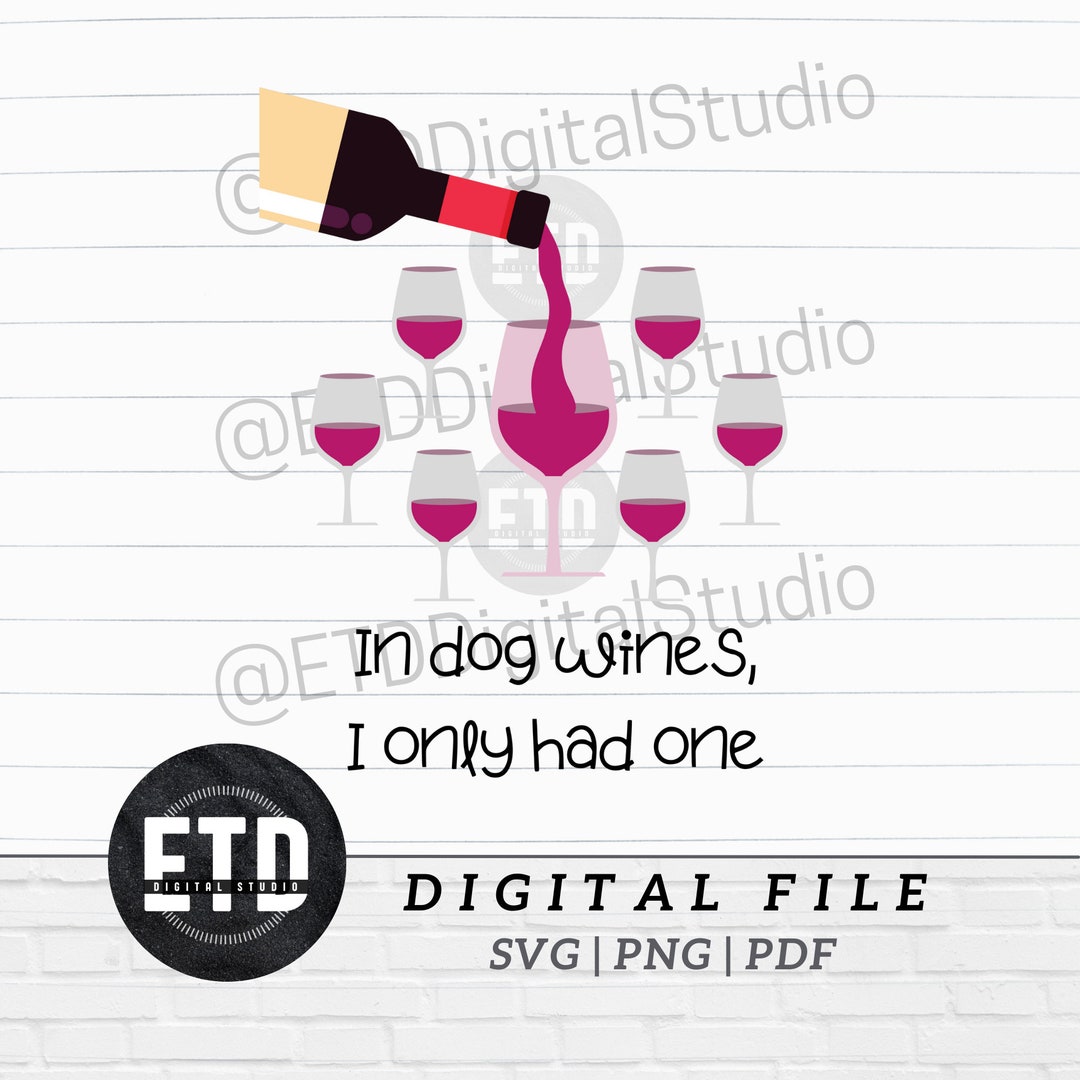 Dog Wines I Only Had One Funny Wine SVG PNG Jpg Digital Download ...