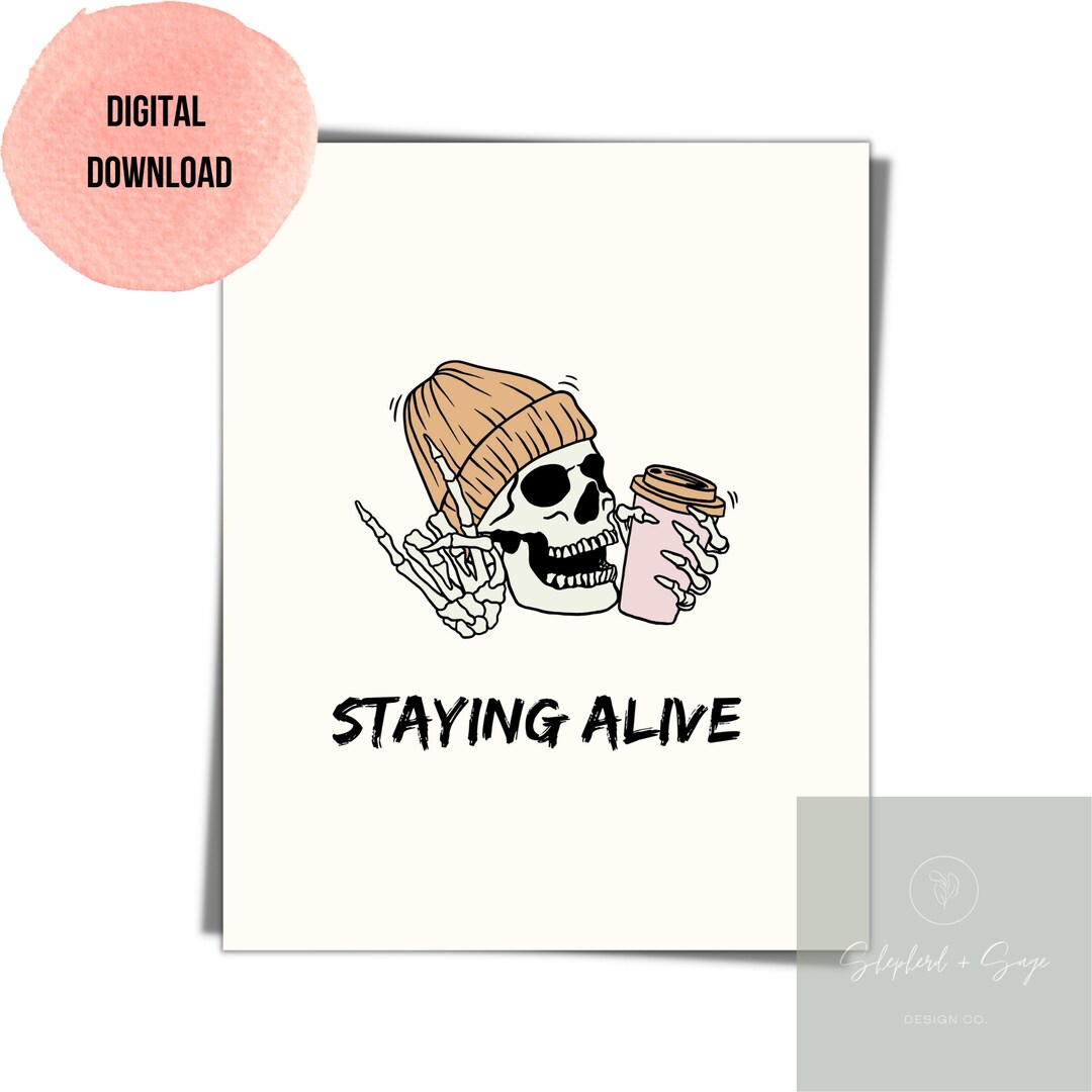 Staying Alive Print L Death Before Coffee L Halloween Print L Skeleton ...