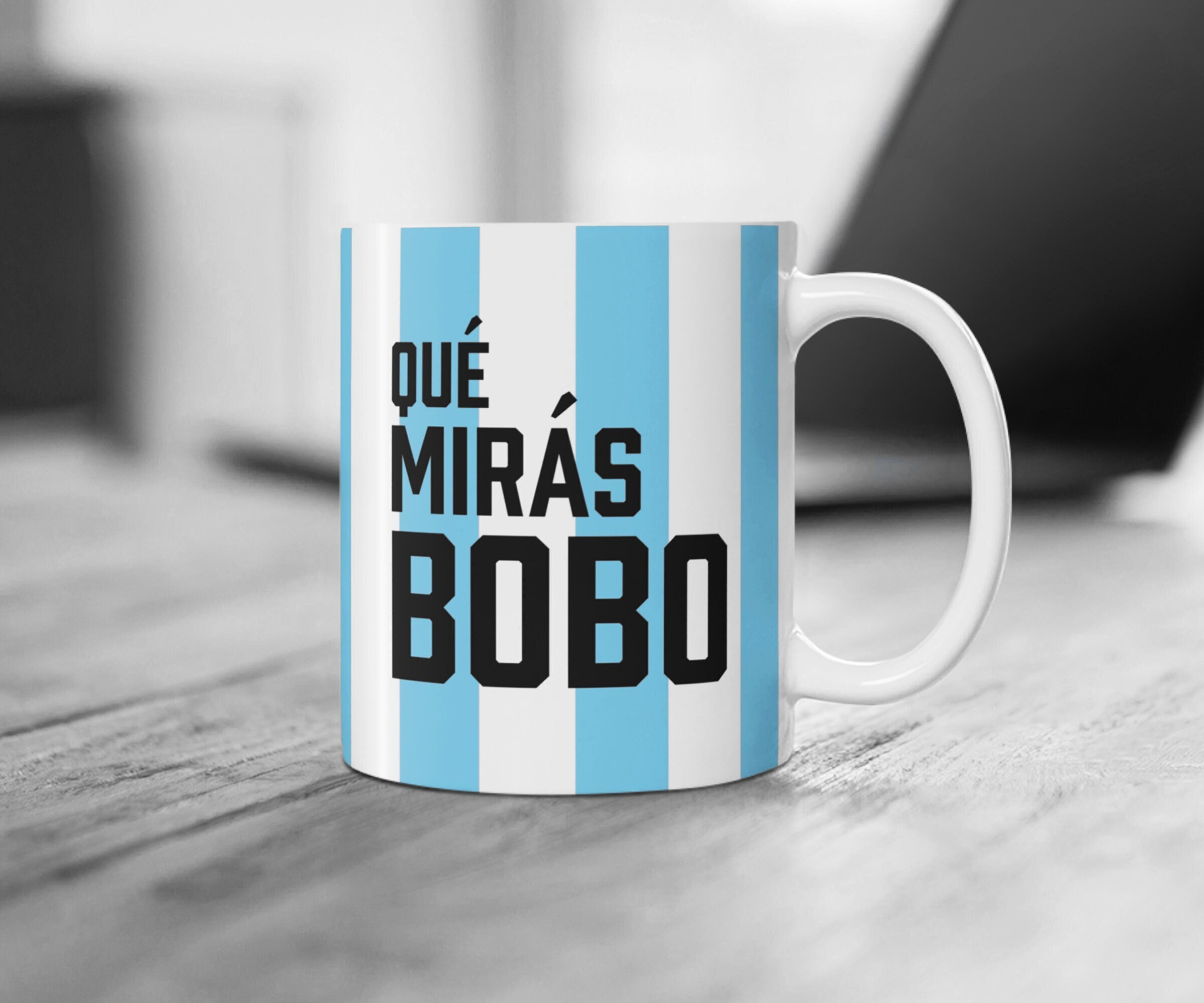 Taza Que Miras Bobo, Qué Mirás Bobo, Andá Pa Allá, Que Mira Bobo, Anda ...