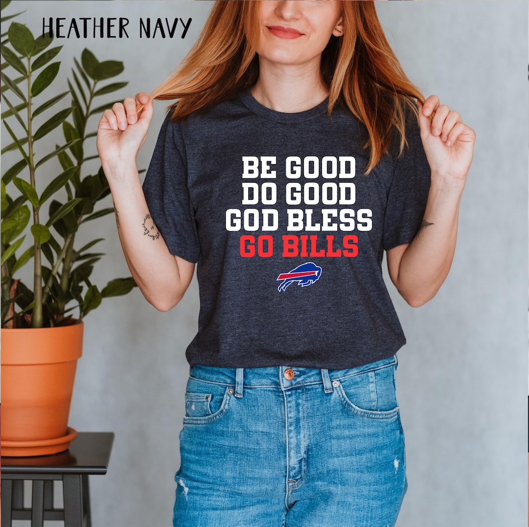 Be Good Do Good God Bless Go Bills Shirt, Football Game Day Shirt ...
