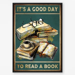 It's A Good Day to Read A Book Poster, Book Posters, Reading Lovers ...