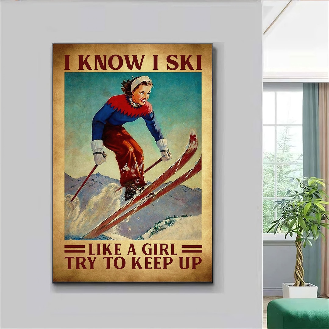 Vintage I Know I Ski Like A Girl Try to Keep up Poster, Skiing Poster ...