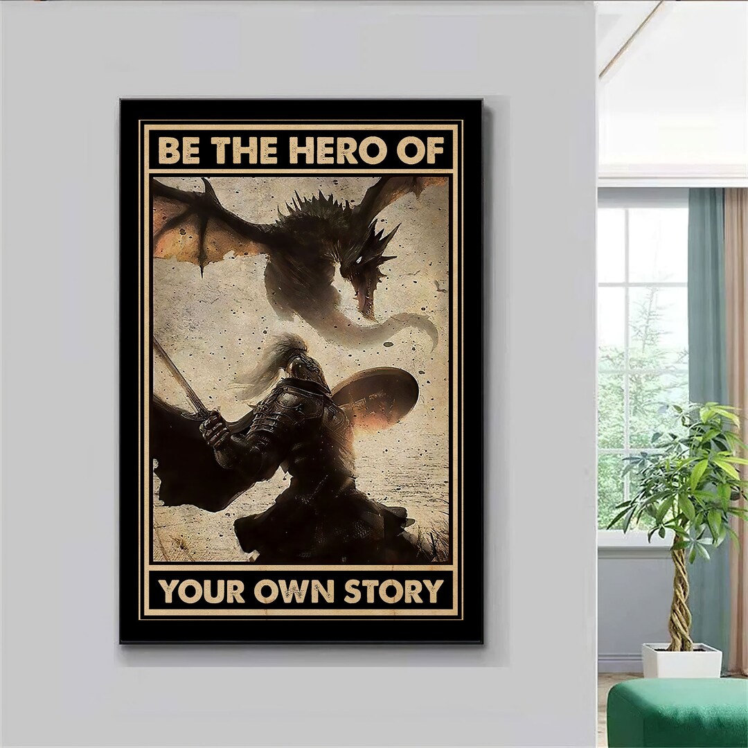 Be the Hero of Your Own Story Poster, Black Dragon Knight Killer Poster ...