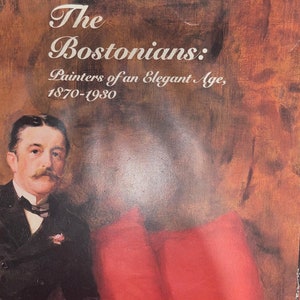 The Bostonians: Painters of an Elegant Age, 1870-1930 by Trevor J ...