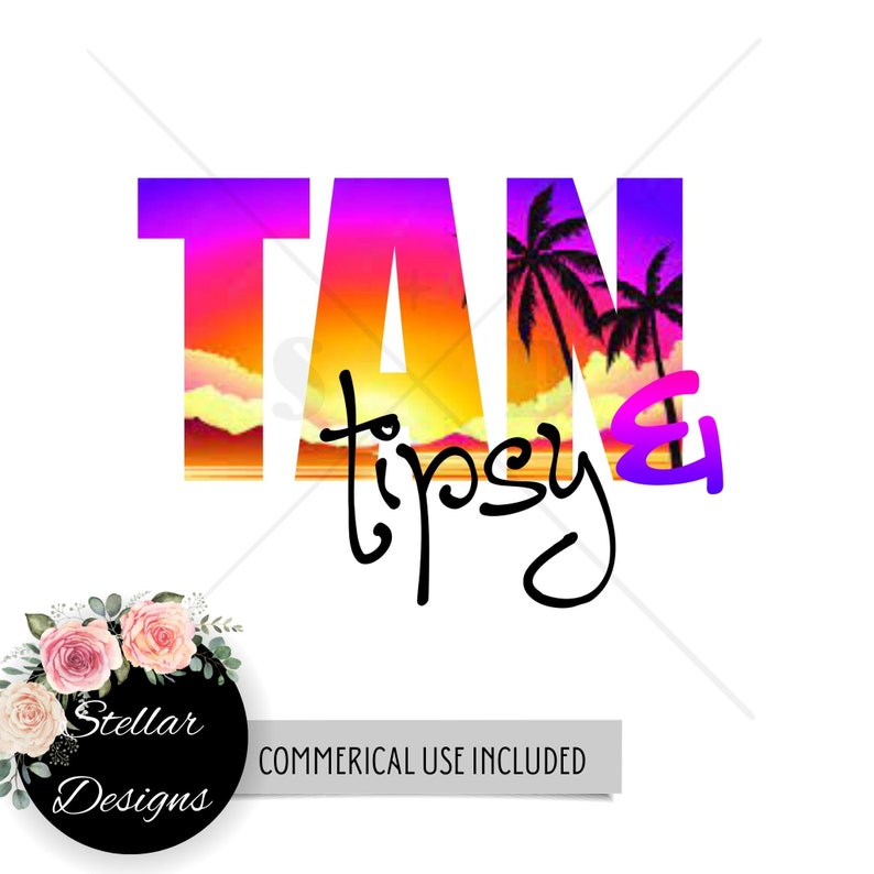 Tan and Tipsy Png Svg Designs Downloads Digital Download Summer Png Svg ...
