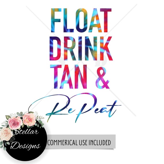 Float Drink Tan and Repeat Png Sublimation Designs Downloads - Etsy